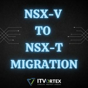 NSX-V to NSX-T Migration for VMware Users - AFV NEWS