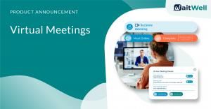WaitWell Inc. unveils its newest module, Virtual Meetings - AFV NEWS