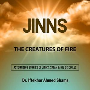 Jinns: The Creatures of Fire by Dr. Iftekhar Ahmed Shams
