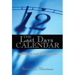 THE LAST DAYS CALENDAR: Understanding God's Appointed Times