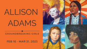 Allison Adamsâ€™ â€œGroundbreaking Girlsâ€ Exhibition Opens February ...