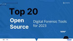 The Top 20 Open Source Digital Forensic Tools for 2023