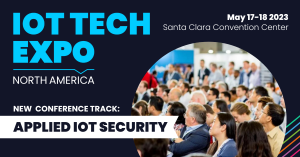 IoT Security Conference Track Added to IoT Tech Expo Programme - AFV NEWS