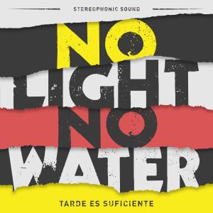 No Light No Water estrena el disco "Tarde es suficiente" en todas las ...