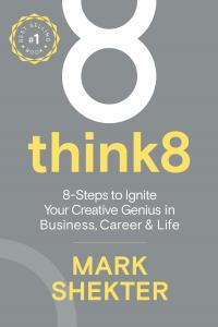 Award Winning Author Mark Shekter Releases Think8: 8 Steps to Ignite ...