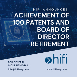 Hifi Announces Achievement of 100 Patents and Board of Director Retirement