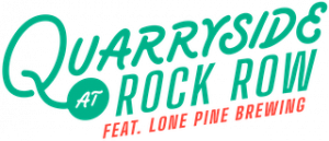 QUARRYSIDE AT ROCK ROW FEATURING LONE PINE BREWING OPENS - AFV NEWS