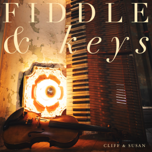 Cliff & Susan Unveil New Album â€œFiddle & Keysâ€ â€” A Musical Journey ...