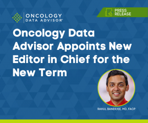 Oncology Data Advisor® Appoints Rahul Banerjee, MD, FACP, as Editor in ...