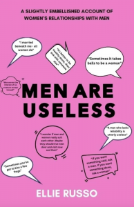 New Book, â€˜MEN ARE USELESS,â€™ Delivers An Unapologetically Honest ...