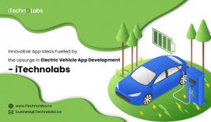 Innovative App Ideas Fuelled by the Upsurge in Electric Vehicle App Development - iTechnolabs ...