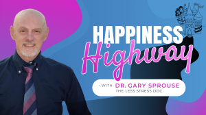 Dr. Gary Sprouse Launches New Podcast, â€œHappiness Highway,â€ Aimed at ...