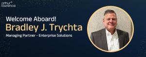 Arthur Lawrence appoints Bradley J. Trychta to drive its Clientsâ ...