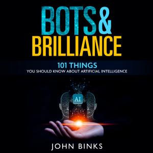 New Book Release: “Bots & Brilliance: 101 Things You Should Know About ...
