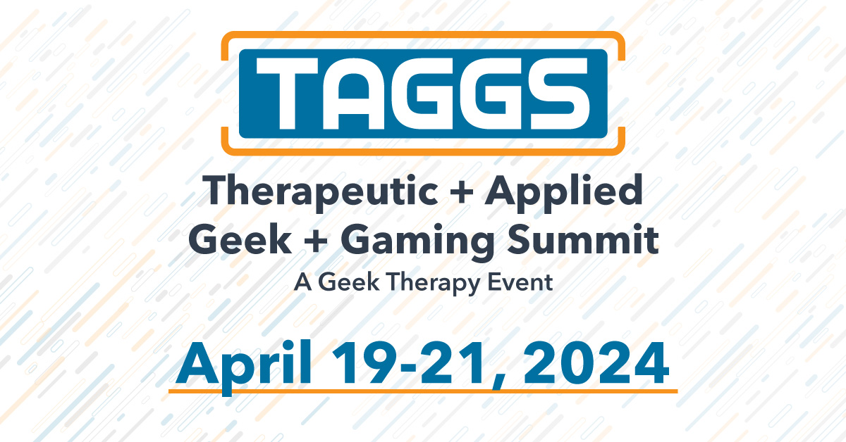 4th Annual Therapeutic and Applied Geek and Gaming Summit for Helping ...