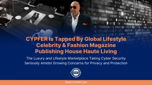 CYPFER Is Tapped By Global Lifestyle Celebrity & Fashion Magazine ...