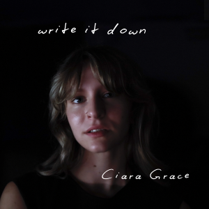 Ciara Grace Arrives with Debut Album Write it Down May 10