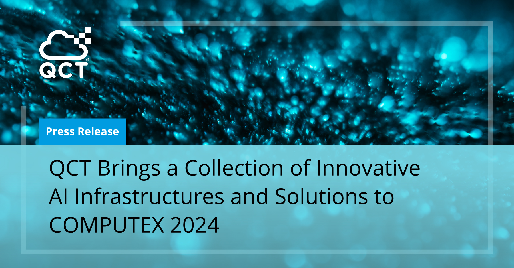 QCT Brings a Collection of Innovative AI Infrastructures and Solutions to COMPUTEX 2024 ...