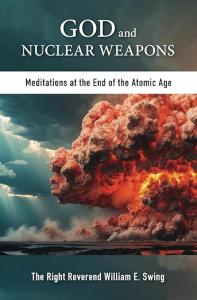 Bishop Swing’s new Book Explores the Intersection of God and Nuclear ...