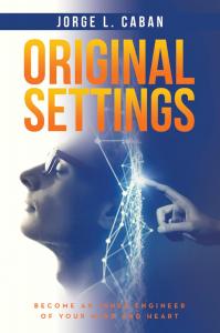 Transform Your Life with Jorge Caban's Latest Book: "Original Settings ...