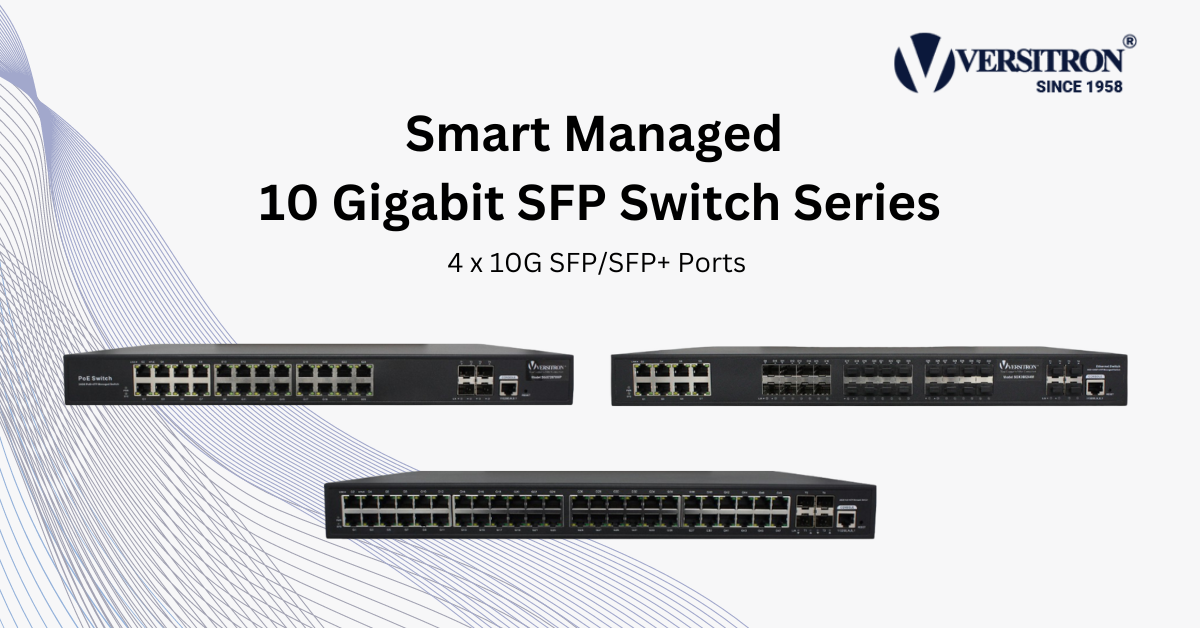 Elevate Your Network With Versitron’s Smart Managed 10 Gigabit SFP ...
