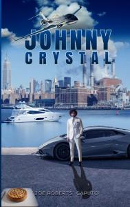 Joe Roberts Caputoâ€™s New Novel â€œJohnny Crystalâ€ Explores ...