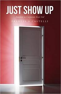 Introducing "Just Show Up" by Francis A. Castelli: A Life Guide with ...
