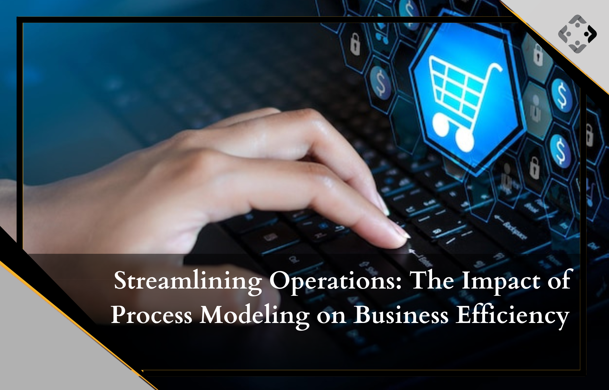 Streamlining Operations: How Process Modeling Drives Business ... Streamlining Operations: How Process Modeling Drives Business ...