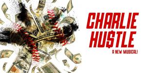 New Musical â€œCHARLIE HU$TLE" Explores Baseballâ€™s Most Controversial ...