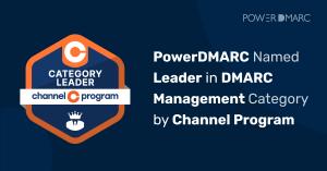 PowerDMARC Named Leader in DMARC Management Category by Channel Program ...
