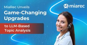 MiaRec Unveils Game-Changing Upgrades to LLM-Based Topic Analysis - AFV NEWS
