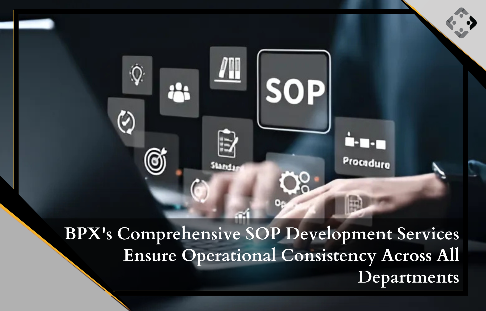 BPX Unveils Comprehensive SOP Development Services to Drive Operational ...