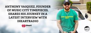 Anthony Vasquez, Founder of Music City Timepieces, Shares his Journey ...