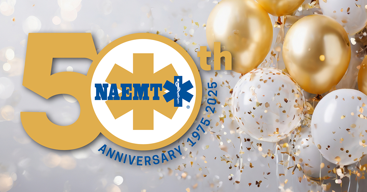 NAEMT Celebrates 50 Years of Championing the Essential Role of EMS in ...