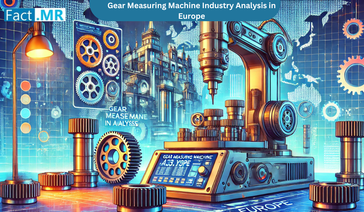 Gear Measuring Machine Industry Analysis in Europe to Reach US$ 177.3 ...