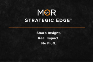 The MOR Strategic Edge Launches to Cut Through Corporate Noise and ...
