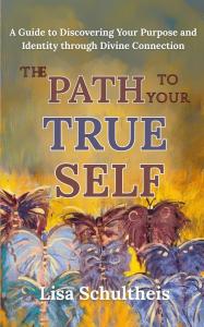 The Path To Your True Self: A Guide to Discovering Your Purpose and ...