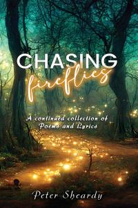 Poet Peter Sheardy Releases Soul-Stirring Collection 'Chasing Fireflies ...