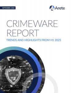 Arete’s H1 2025 Crimeware Report Explores Evolving Cyber Threats and ...