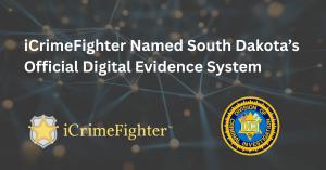 iCrimeFighter Named South Dakota’s Official Digital Evidence System - AFV NEWS