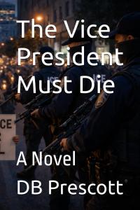 DB Prescott’s New Novel Delivers A Chilling Political Thriller On The ...