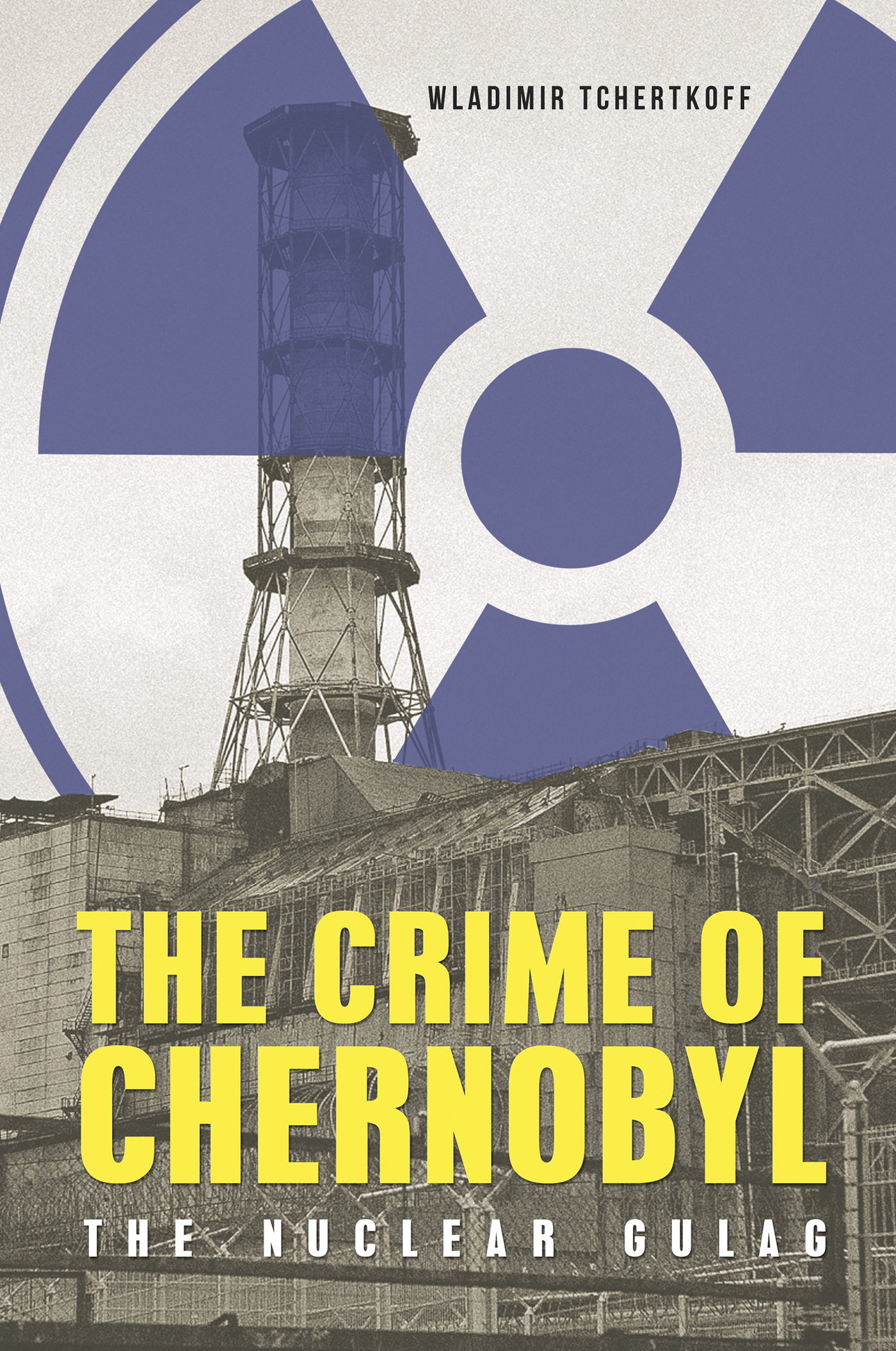 The Crime of Chernobyl:To commemorate 30 years since the Chernobyl ...