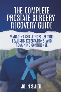 The Complete Prostate Surgery Recovery Guide Offers Clear, Compas