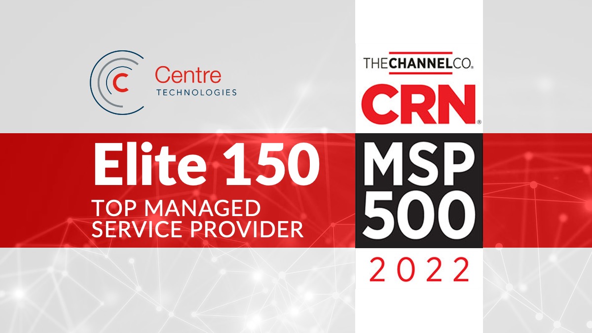 Centre Technologies Ranked Elite 150 on CRN's 2022 MSP 500 List ...