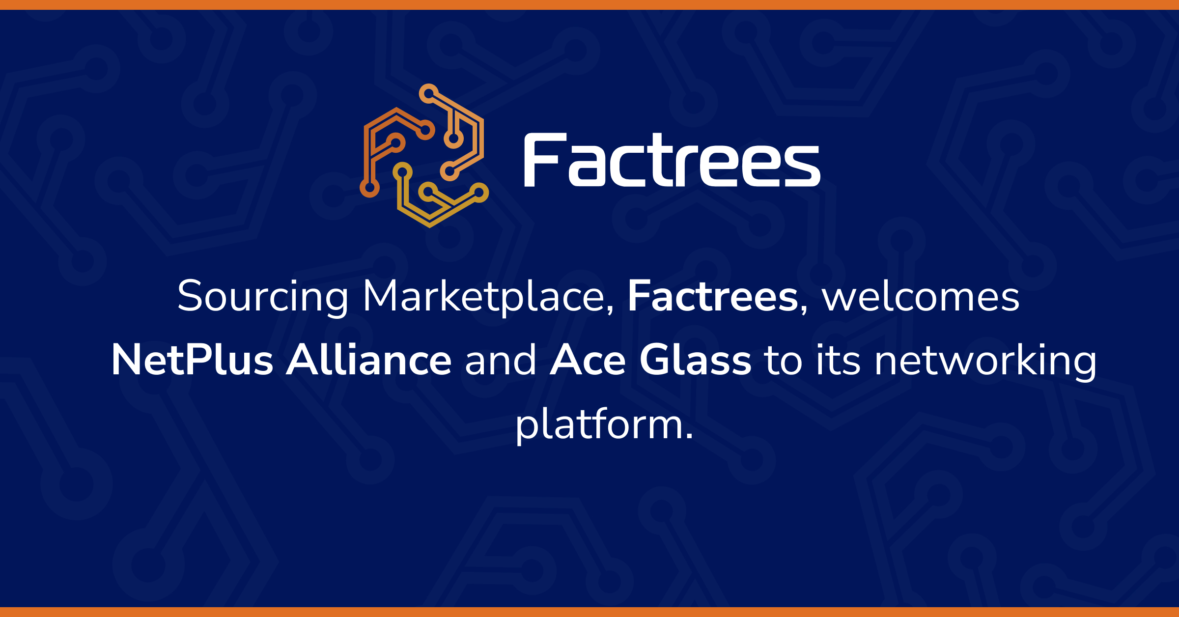 Sourcing Marketplace, Factrees, welcomes NetPlus Alliance and ACE Glass ...