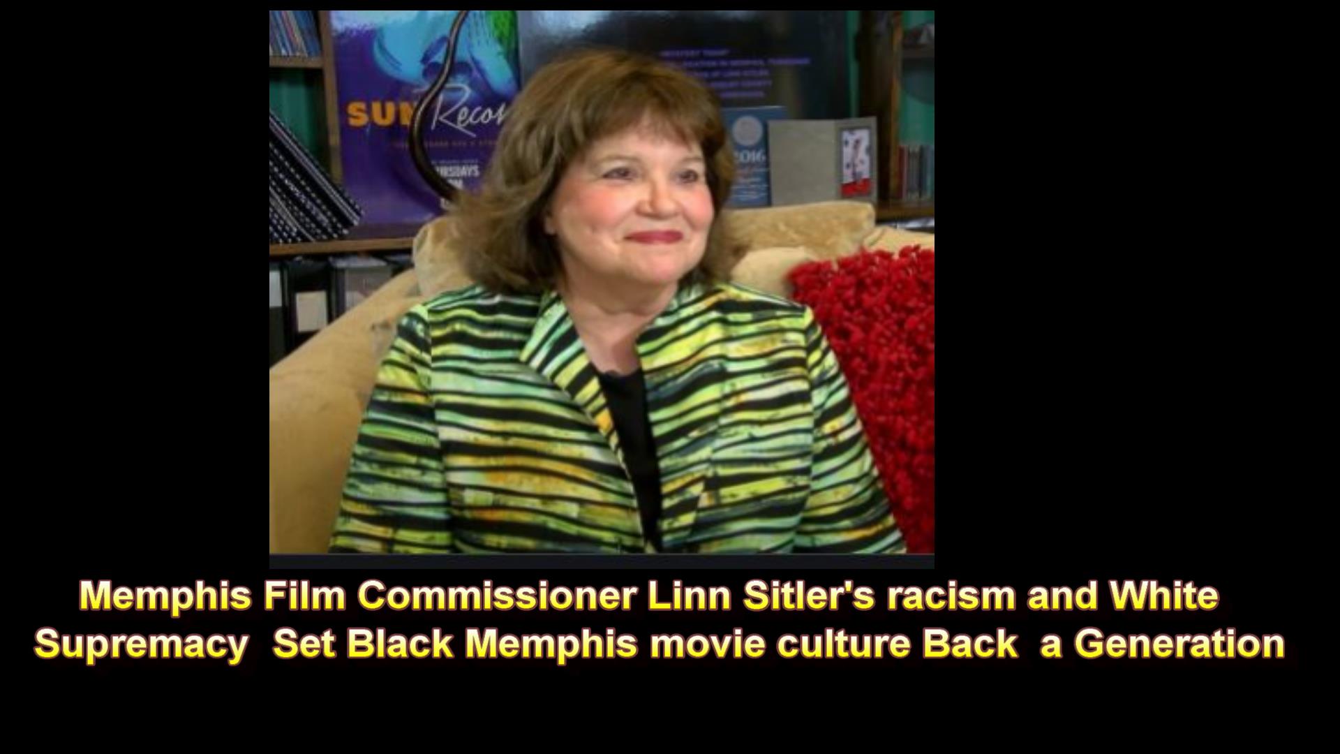 Memphis Film Commissioner Linn Sitler's racism and White Supremacy Set ...