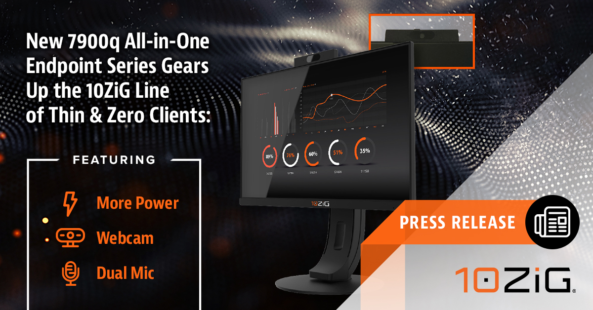 New 7900q All-in-One Endpoint Series with More Power, Webcam, and Dual Mic Gears up 10ZiG's Line ...