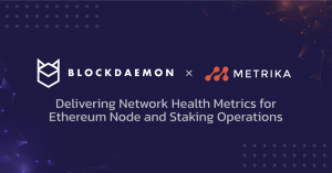 Blockdaemon and Metrika Provide Deeper Visibility and Operational Transparency into Ethereum ...