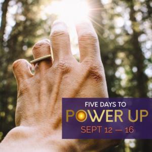 5 Days to Power Up Your Life